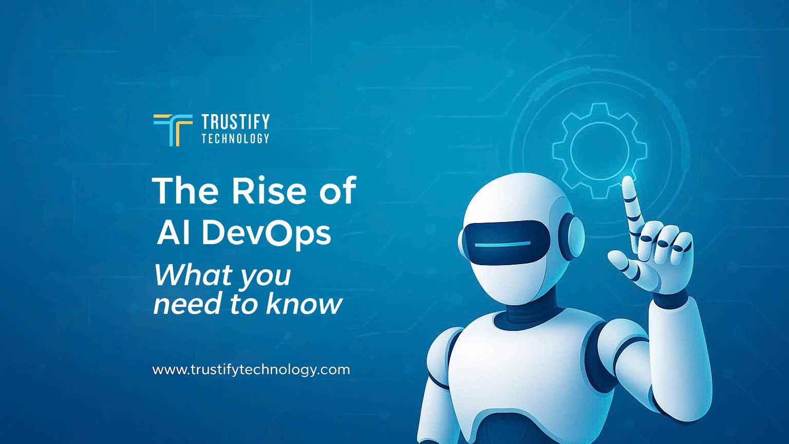 The Rise of AI DevOps: What You Need to Know - Trustify Technology